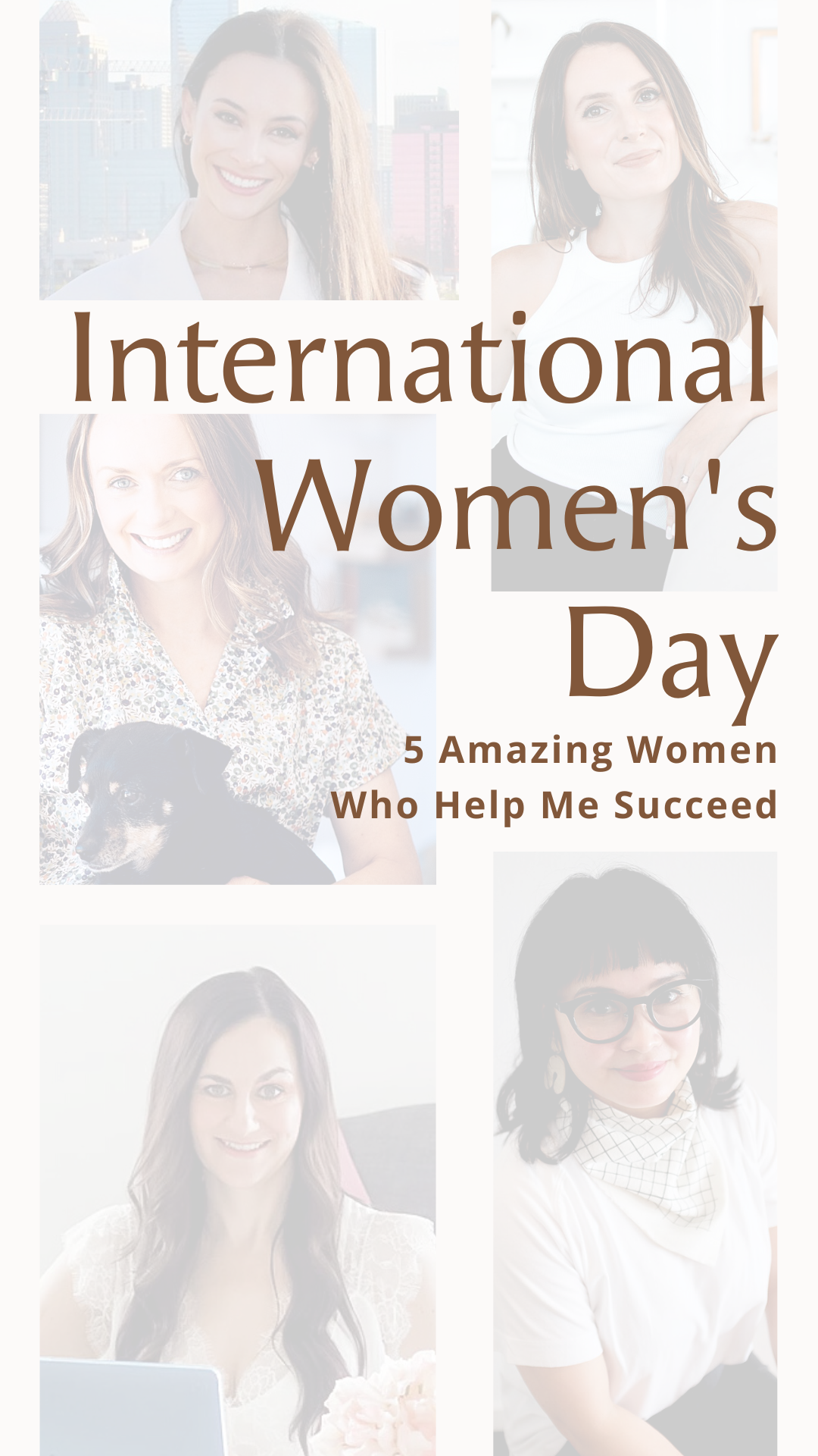Celebrating International Women's Day: 5 Amazing Women Who Help Me Suc ...